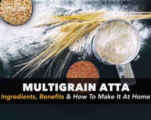 Multigrain Atta Ingredients, Benefits and how to make it at Home